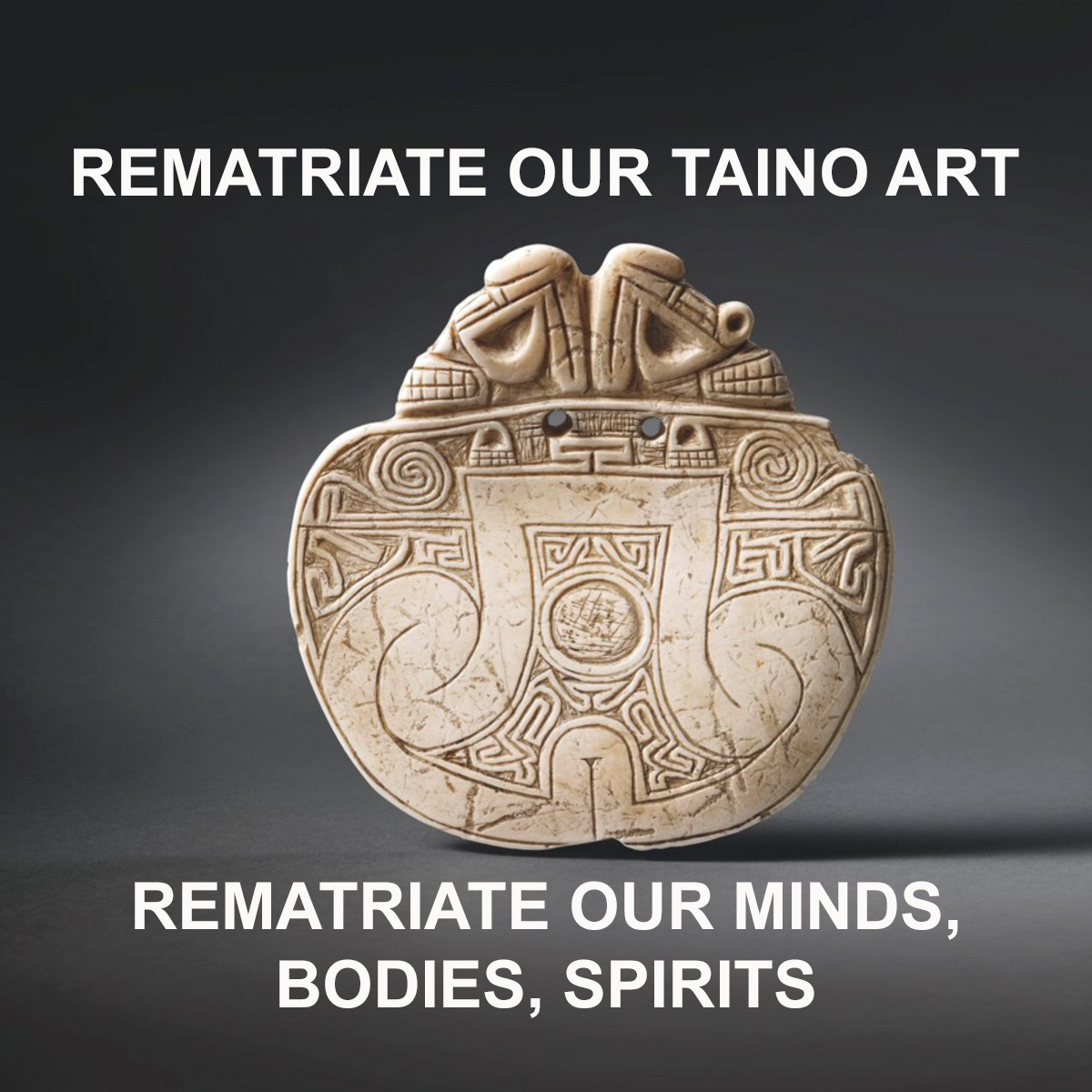Rematriate our Taino Art to our Ancestral Soil – Rematriating Borikén